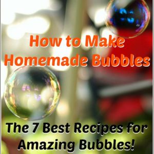 How to Make Bubbles: The Best Homemade Bubbles Recipes!