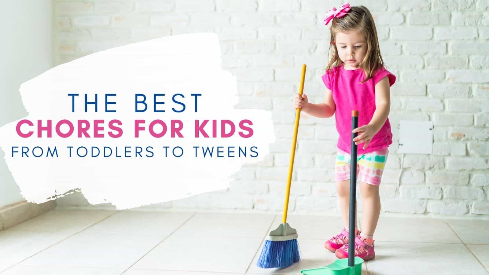 Chores for Kids: Age Appropriate Job Lists for Toddlers to Teens